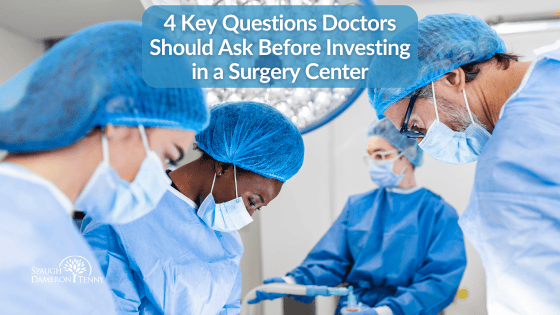 4 Questions Doctors Should Ask Before Investing in a Surgery Center