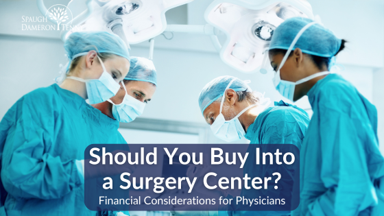 Should You Buy Into a Surgery Center? Financial Factors to Consider