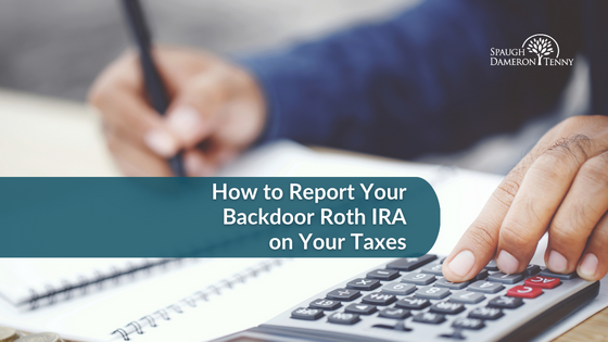 How to Report Your Backdoor Roth IRA Conversions on Your Taxes