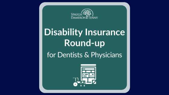 Disability Insurance Round-up for Dentists and Physicians