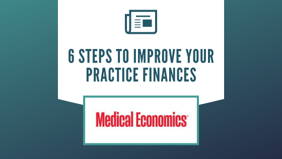 Medical Economics: 6 Steps to improve your practice finances